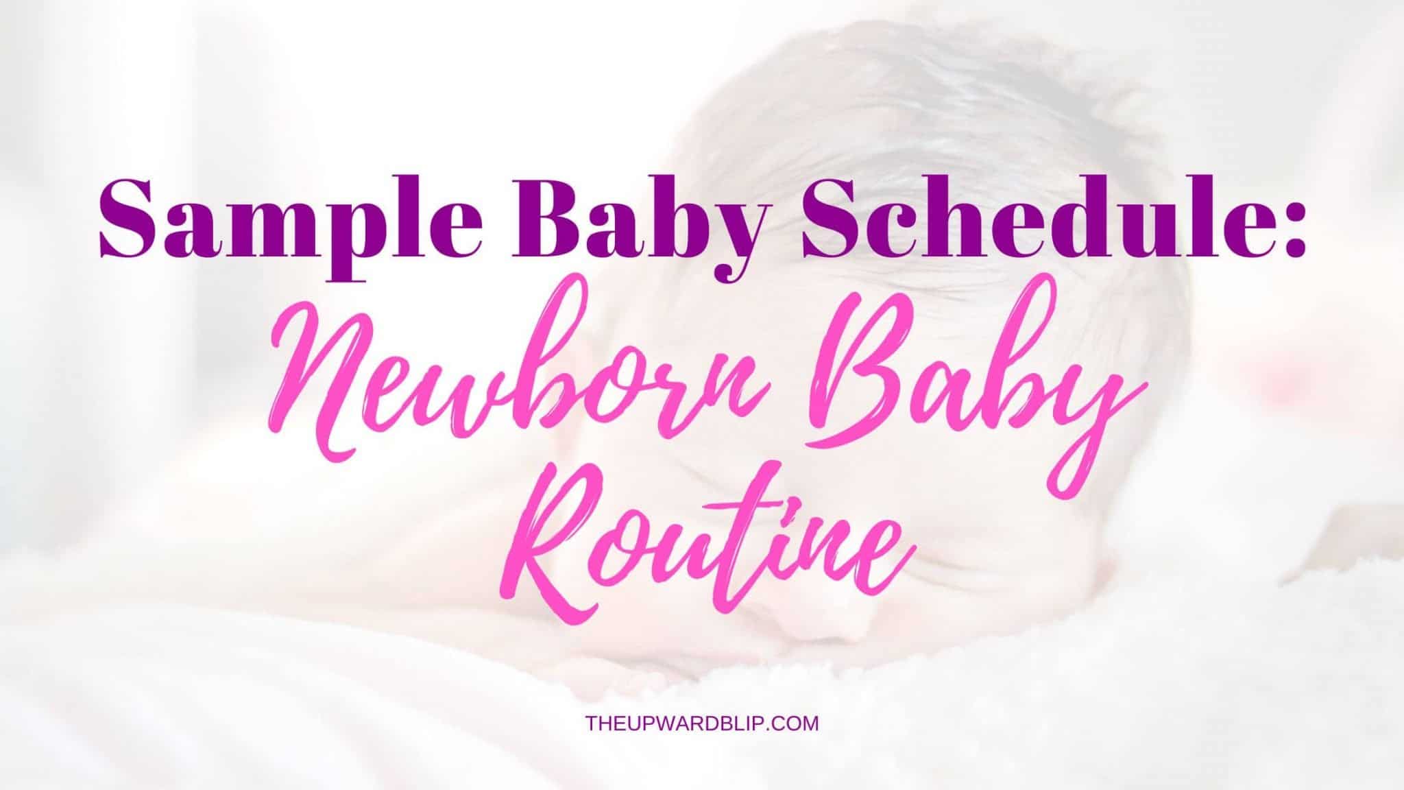 Newborn Daily Routine (Free Sample Baby Schedule)