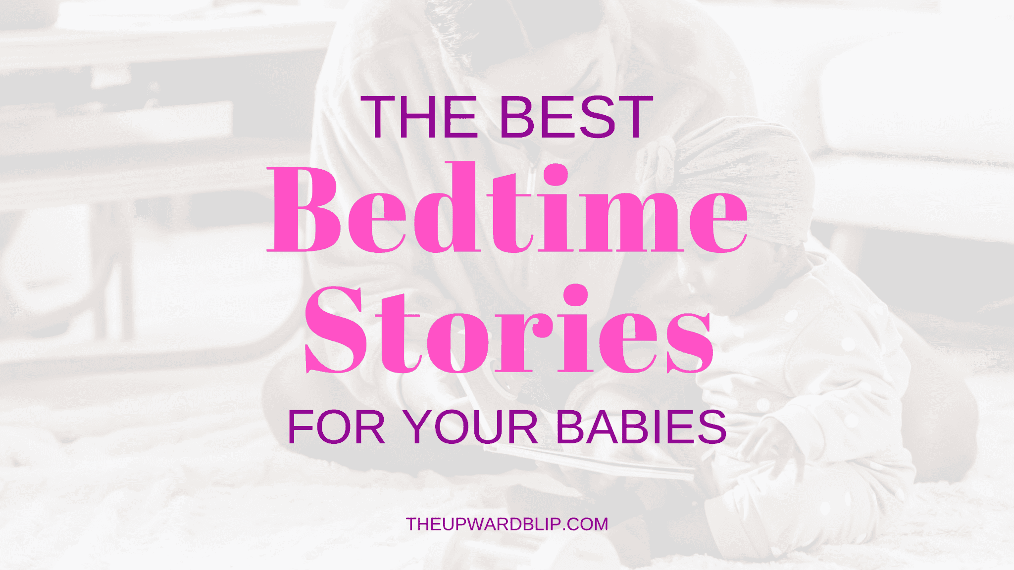 17+ Soothing Bedtime Stories for Babies and Toddlers