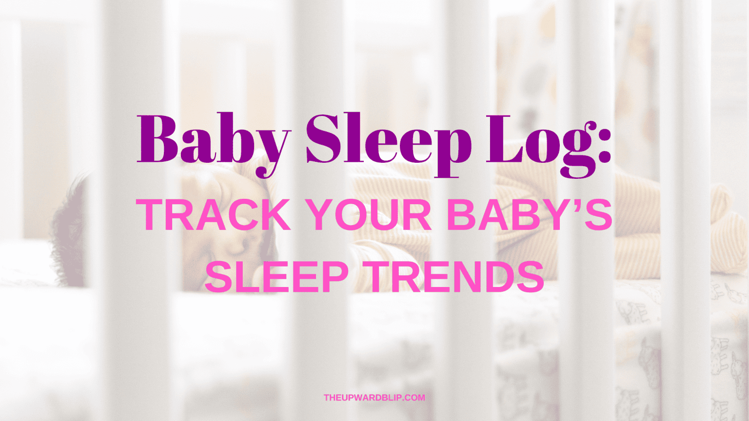 Free Printable Baby Sleep Log to Track Baby's Sleep